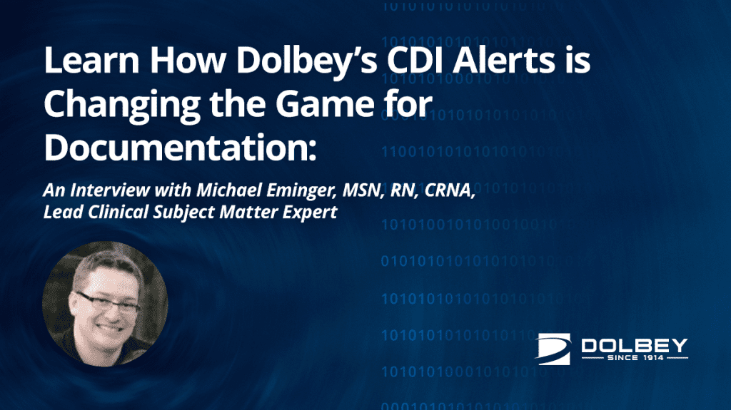 Learn How Dolbey’s CDI Alerts is Changing the Game for Documentation: An Interview with Michael ...